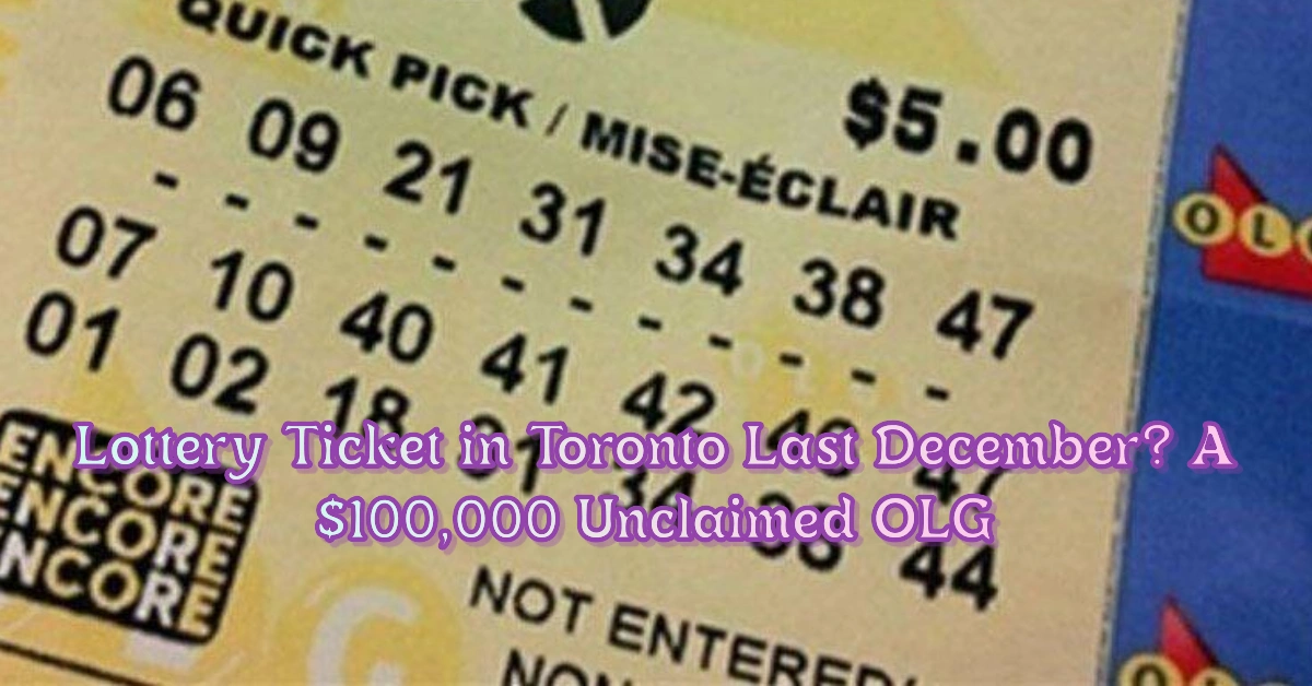 Did You Purchase A Lottery Ticket In Toronto Last December? A $100,000 ...